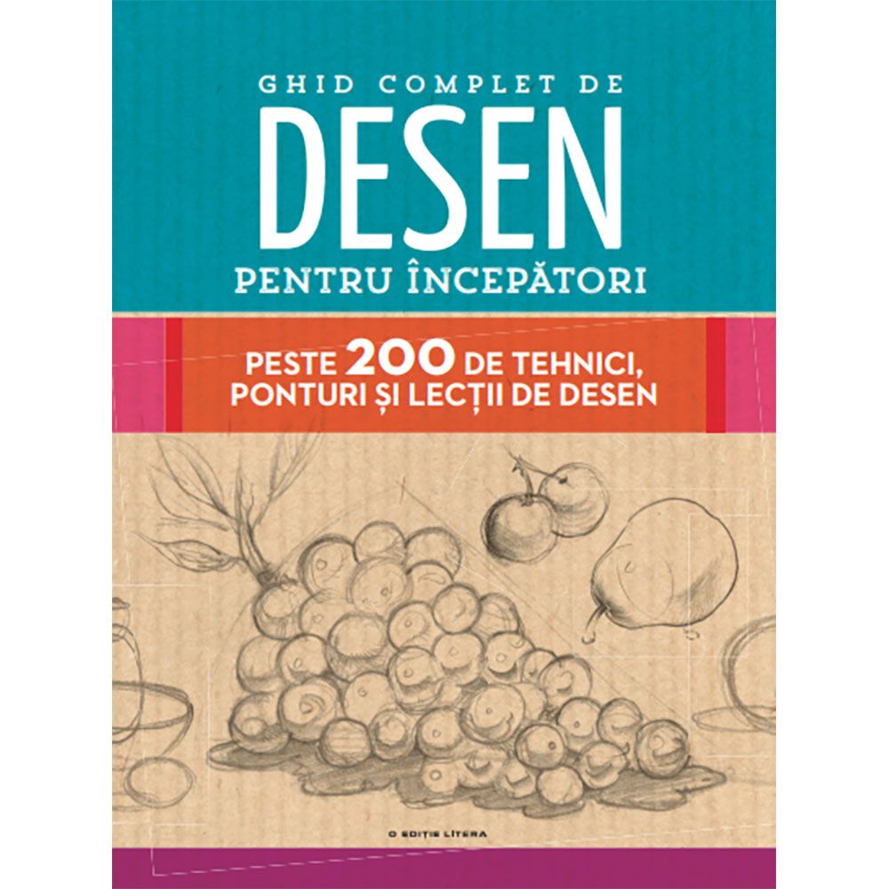 Carte Editura Litera, Ghid complet de desen pentru incepatori | Noriel